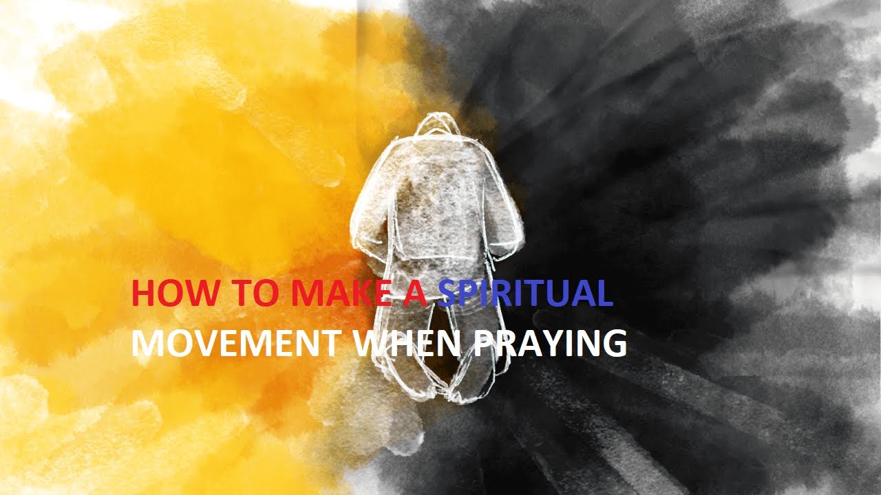 HOW TO MAKE A SPIRITUAL MOVEMENT WHEN PRAYING... - YouTube
