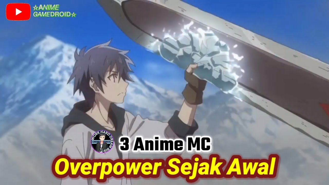 3 Anime Mc Overpower Sejak Awal Terbaik | Anime Gamedroid - YouTube