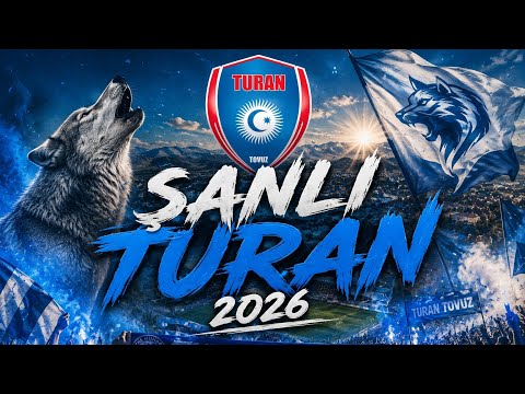 Şanlı Turan 2026 Marş
