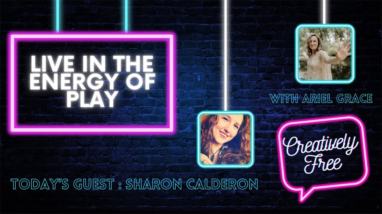 Live in the Energy of Play with Sharon Calderon - YouTube