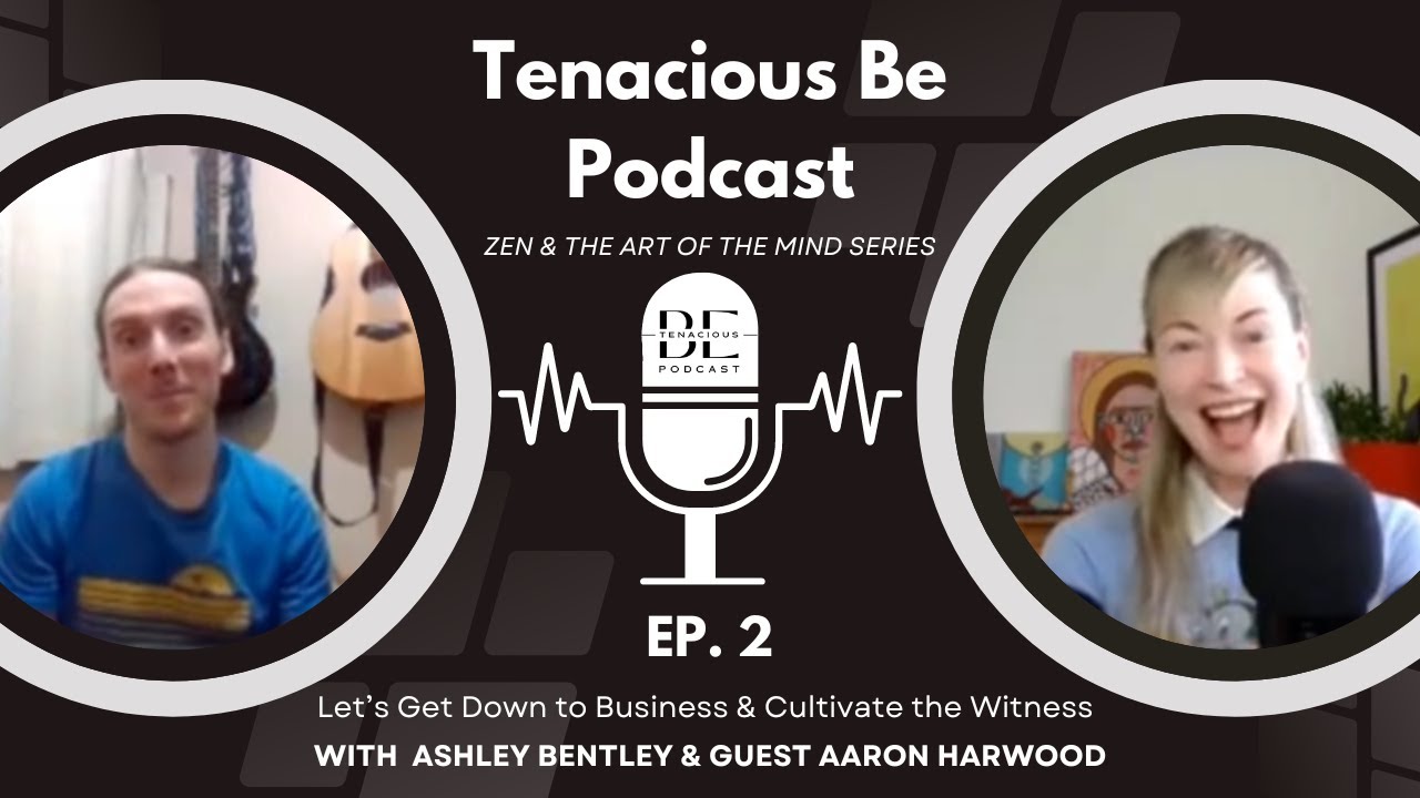 Zen & the Art of the Mind Pod Series Ep 2 | Aaron Harwood's Unwavering ...