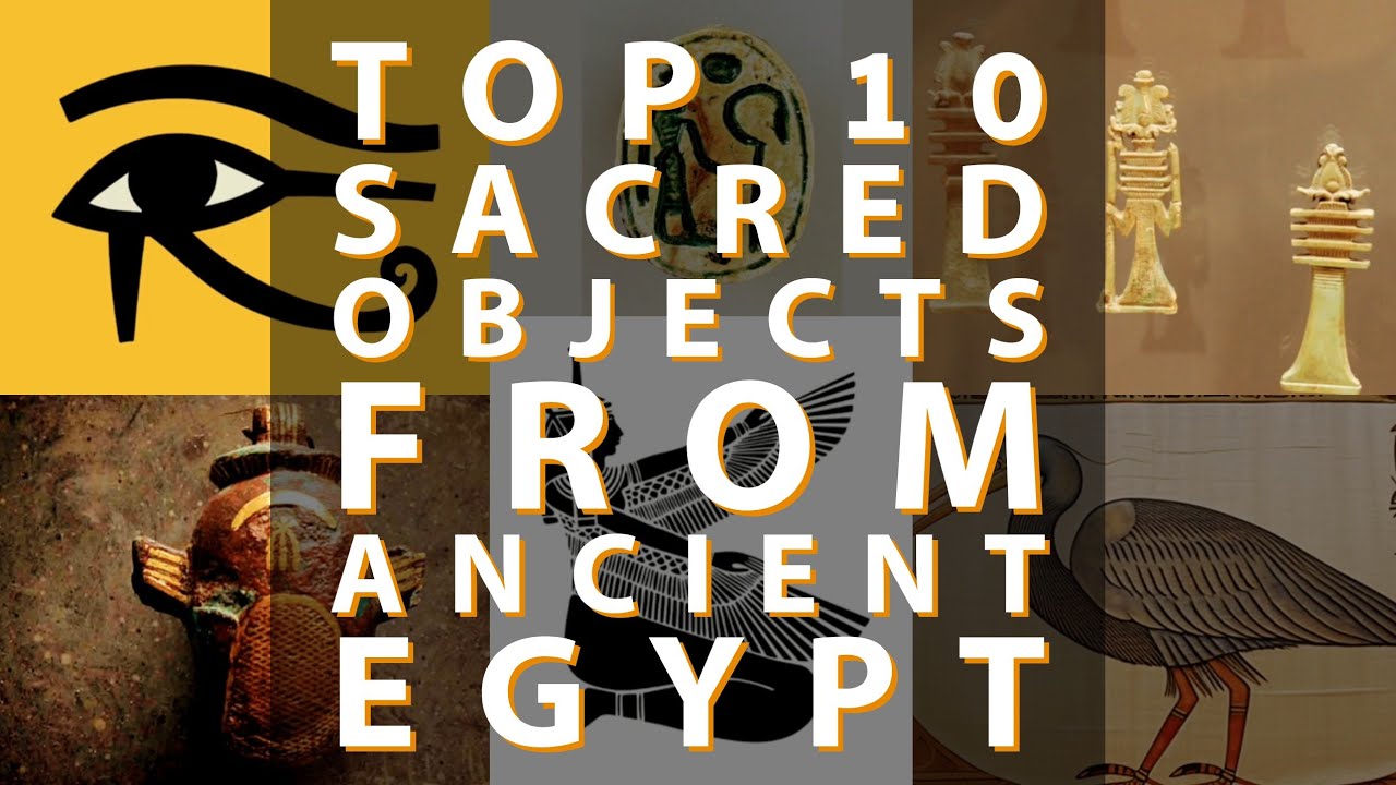 Top 10 Sacred Objects That Reveal Ancient Egyptian Beliefs. - YouTube