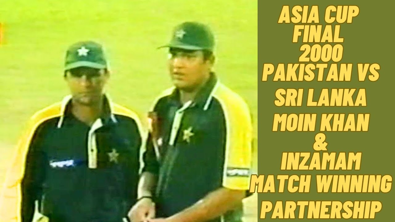 Asia Cup Final 2000 | Pakistan vs Sri Lanka | Inzamam ul Haq & Moin ...