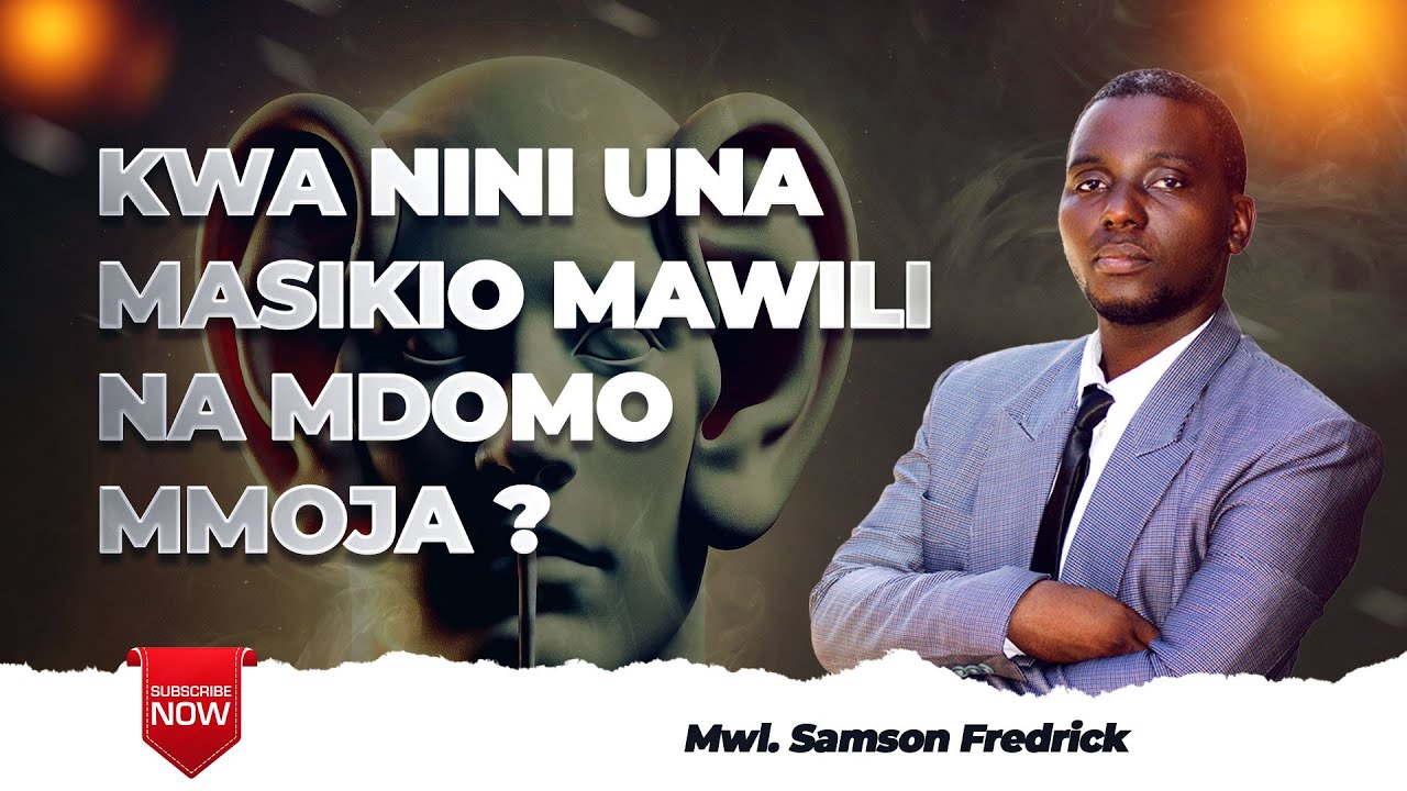KWA NINI UNA MASIKIO MAWILI NA MDOMO MMOJA? | Mwl. Samson Fredrick - YouTube