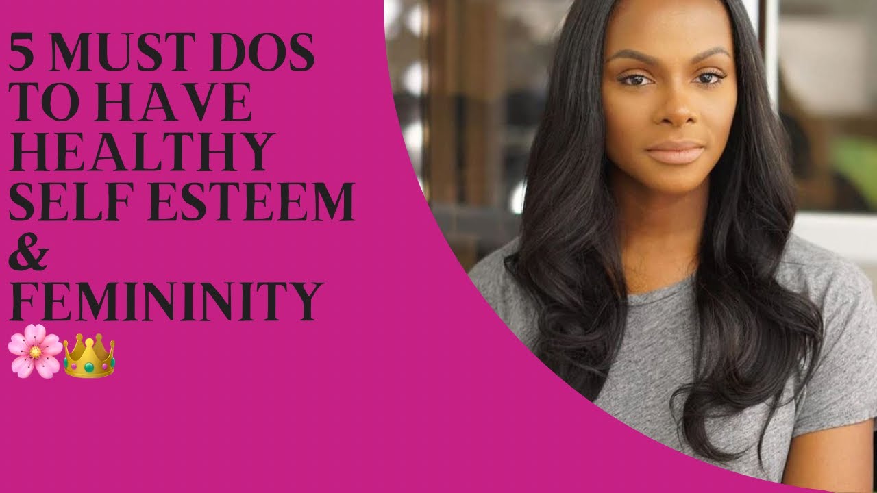 🌸👑 5 must dos to have healthy self esteem & Femininity #confidence # ...