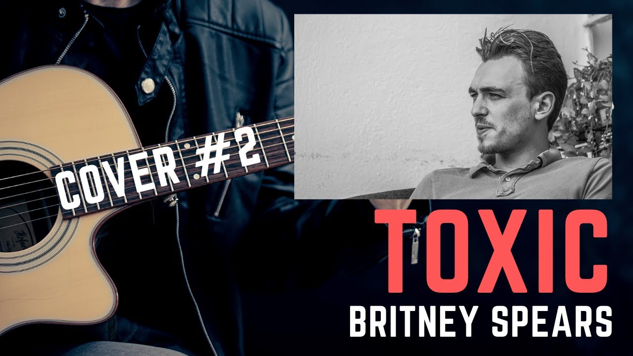 TOXIC - BRITNEY SPEARS - feat Joseph - YouTube