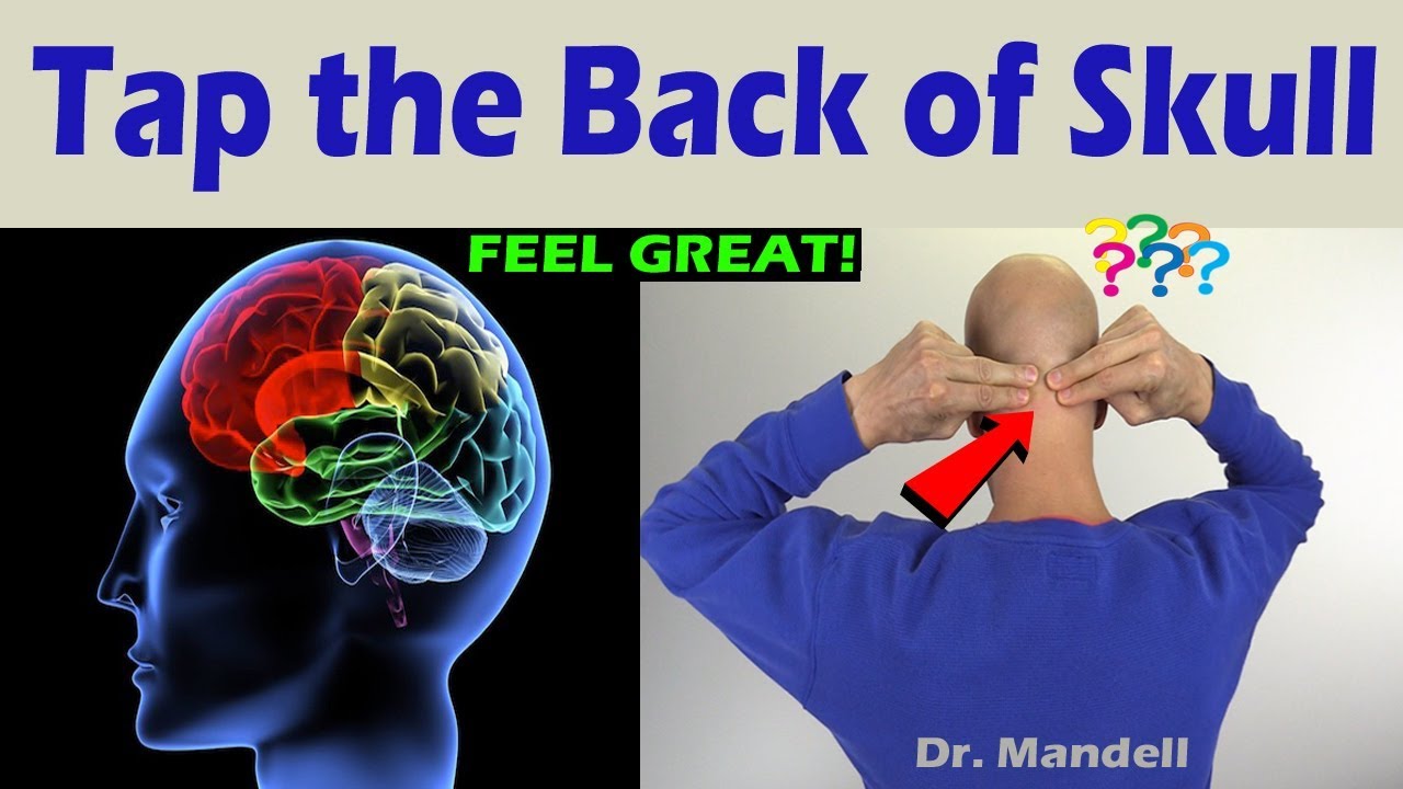 Tap the Back of Your Skull and Feel What Happens - Dr Alan Mandell, DC ...
