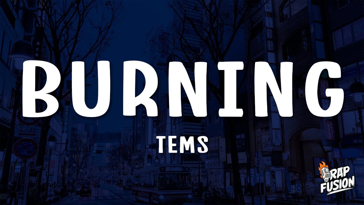 Tems - Burning (Lyrics) - YouTube