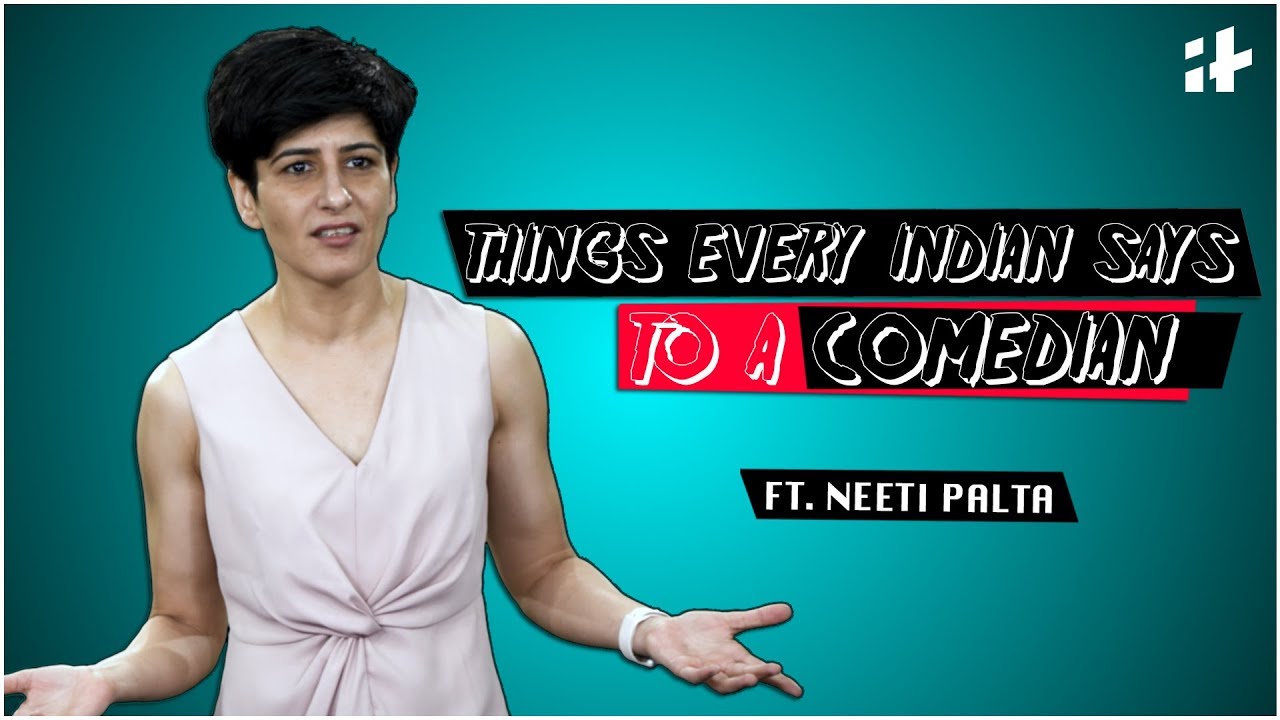 Indiatimes - Things Every Indian Says To A Comedian Ft. Neeti Palta ...