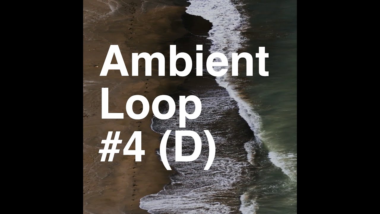 Ambient Loop #4 (D) - YouTube