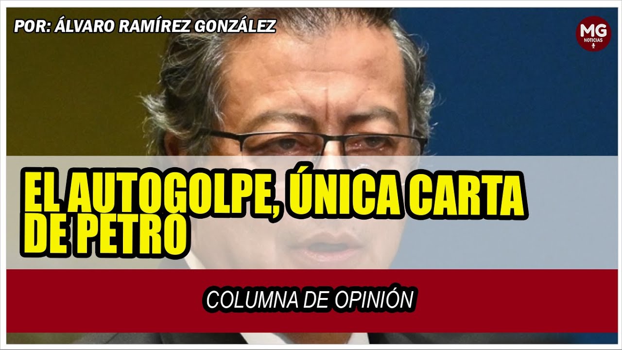 EL AUTOGOLPE: UNICA CARTA DE PETRO 🔴 Por: Álvaro Ramírez González - YouTube