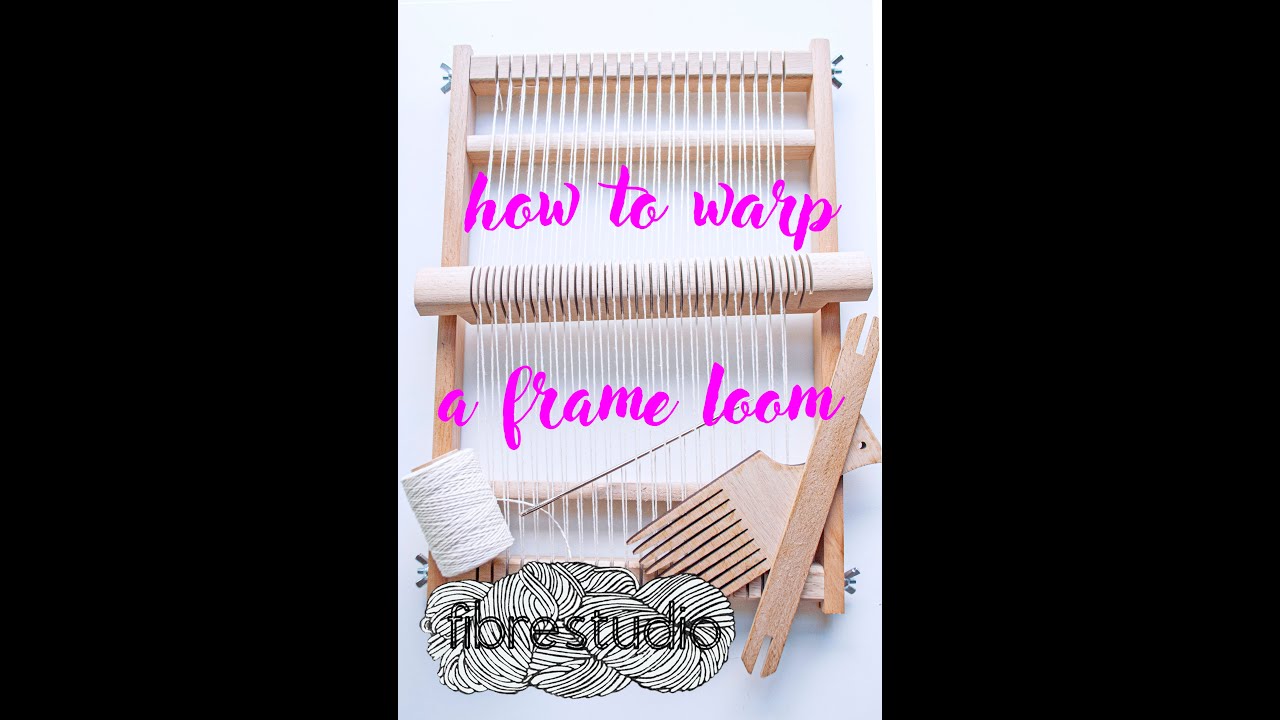How to Warp A Frame Loom: Frame, Floor, & Fibre (Mini Class) - YouTube