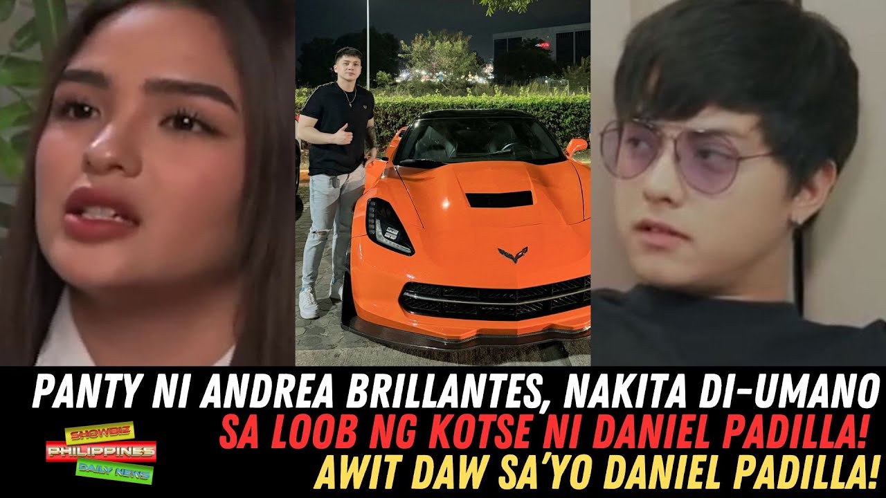 Panty Ni Andrea Brillantes NAKITA Sa Loob Ng Kotse Ni Daniel Padilla ...