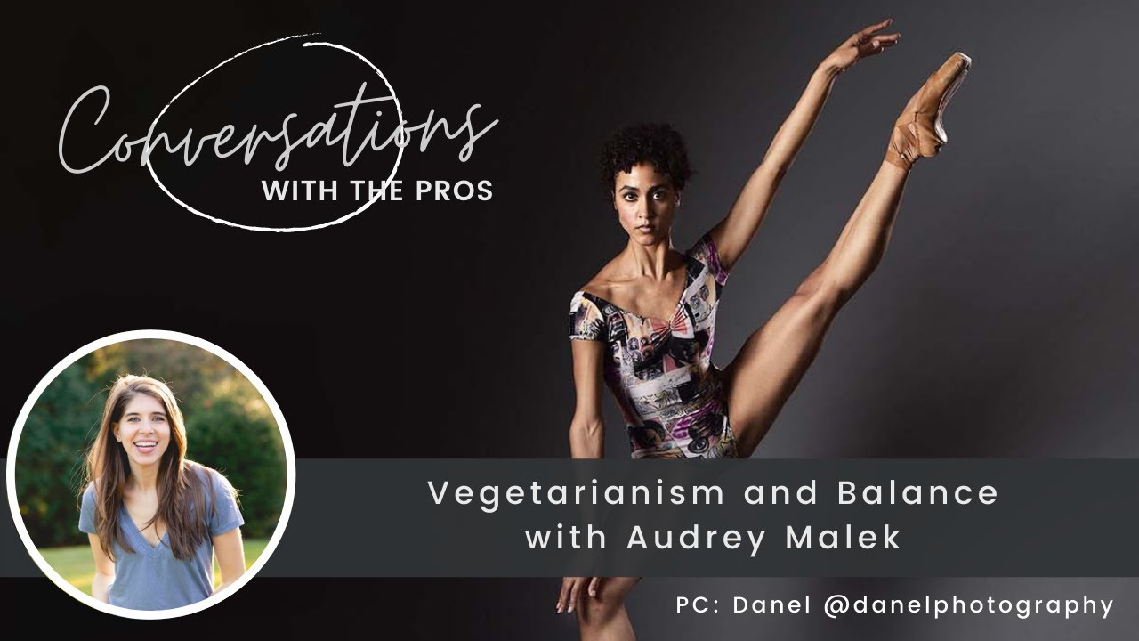 Finding Balance as a Vegetarian Dancer with Audrey Malek and Dietitian ...