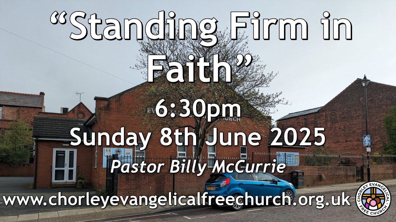 Sunday 8th June 2025 6.30pm - Chorley Evangelical Free Church - Pastor ...