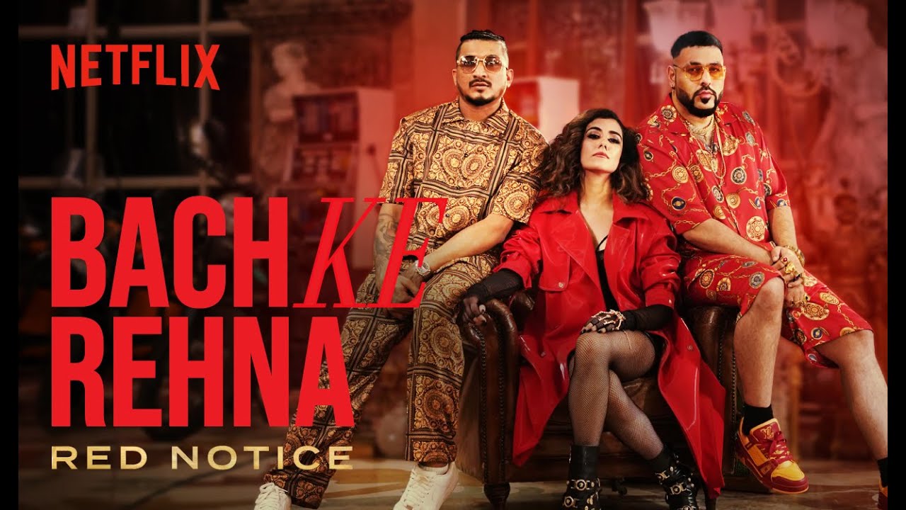 Bach Ke Rehna: RED NOTICE | Music Video | Badshah, DIVINE, JONITA ...
