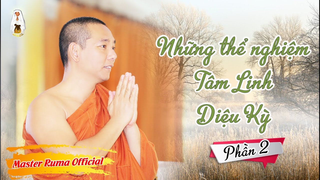 Những Thể Nghiệm Tâm Linh Diệu Kỳ - Phần 2 | Master Ruma Official - YouTube