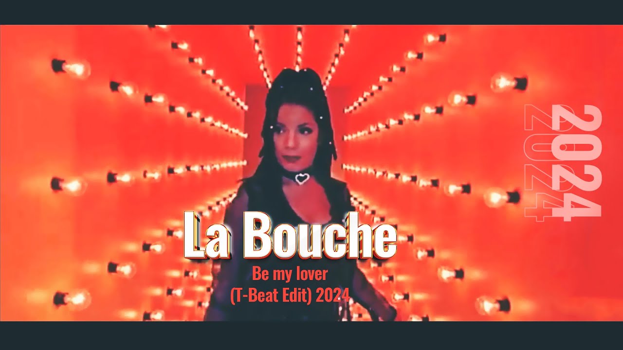 La Bouche - Be My Lover (T-Beat Edit) 2024 - YouTube