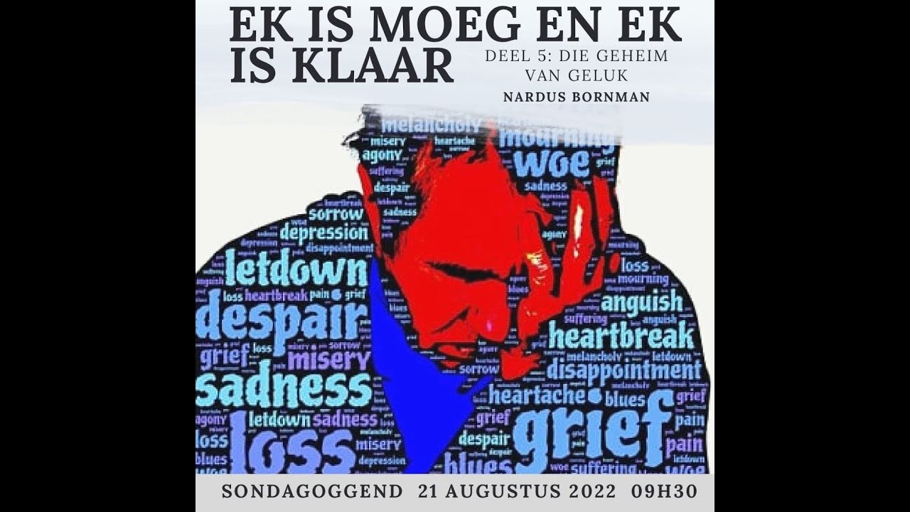 Ek is moeg en ek is klaar (Die geheim van geluk Deel 5) | Ds Nardus ...