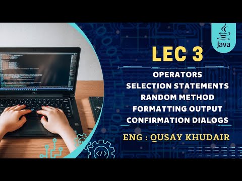 LEC 3 : Operators , Selection Statements,, Random Method,,Formatting Output,, Confirmation ...