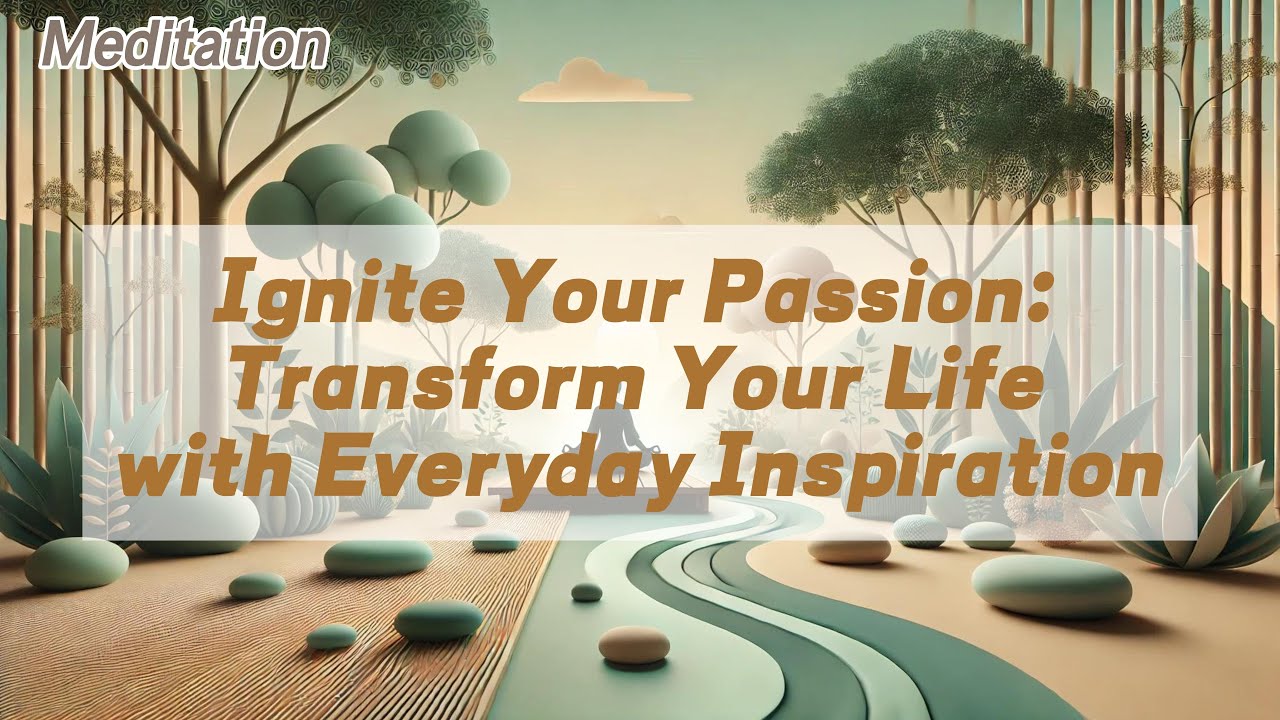 Ignite Your Passion: Transform Your Life with Everyday Inspiration ...