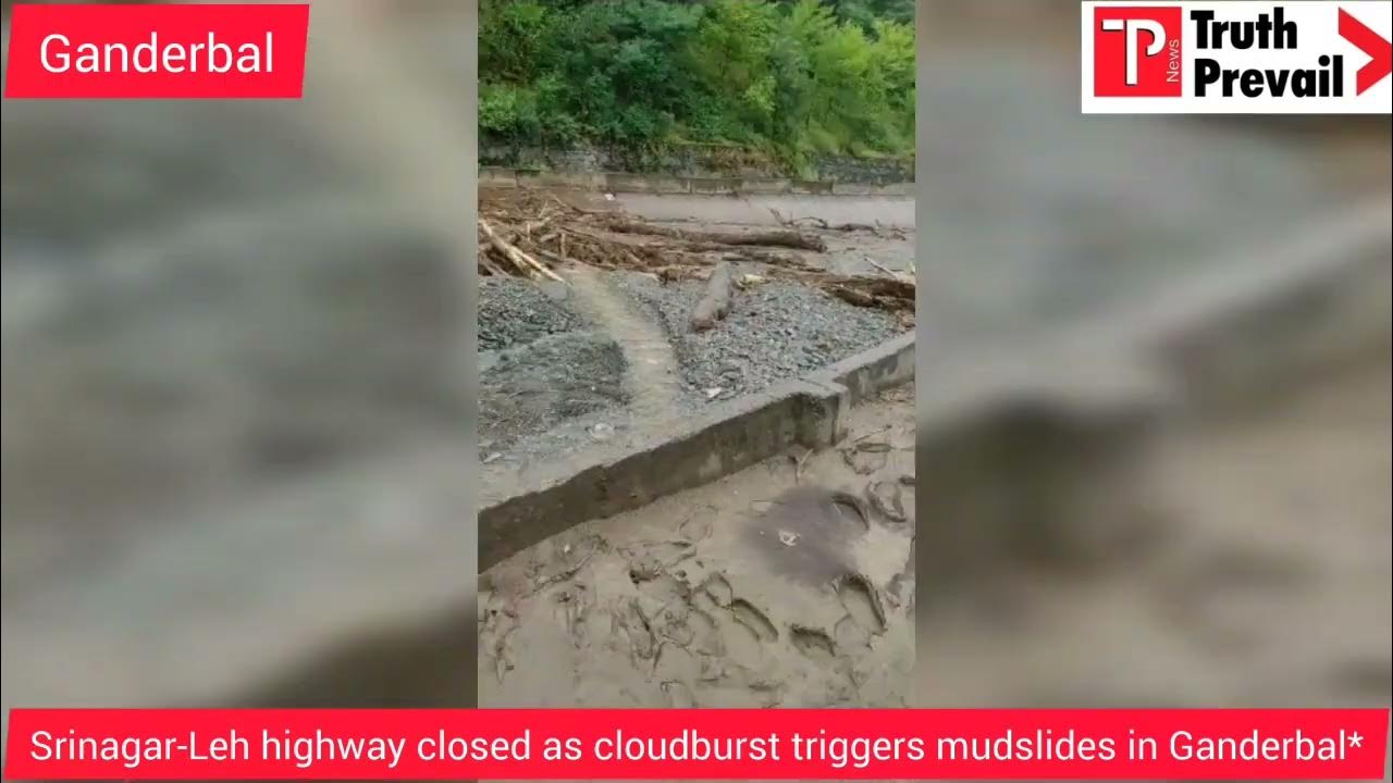 Srinagar-Leh highway closed as cloudburst triggers mudslides in Ganderbal* - YouTube