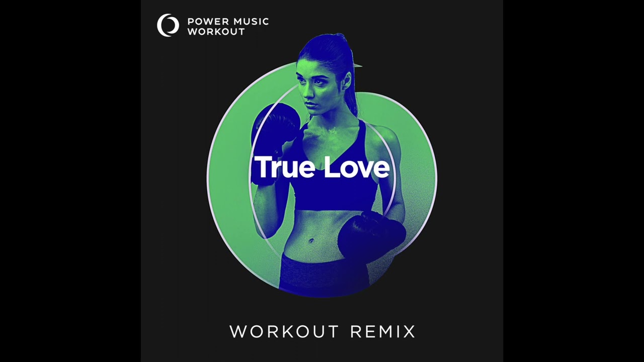 True Love (Workout Remix) by Power Music Workout - YouTube