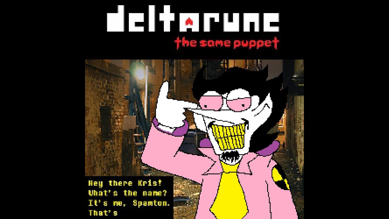 Hey there Kris! What's the name? It's me, Spamton. That's - [Deltarune ...