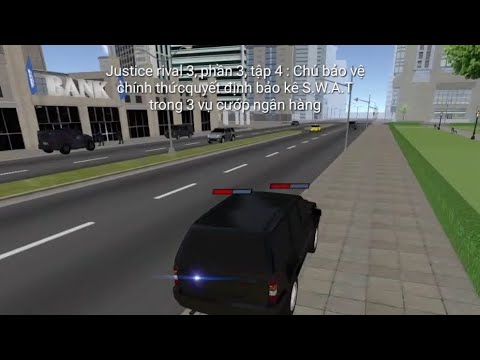 Justice rival 3, phần 3, tập 4 : Chú bảo vệ quyết định bảo kê SWAT ...