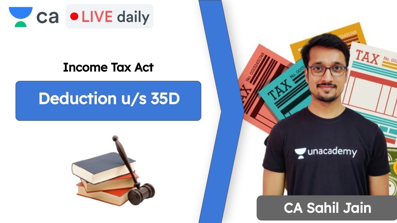 Deduction u/s 35D | Income Tax Act | CA Final Exam | Unacademy CA Final | CA Sahil Jain - YouTube