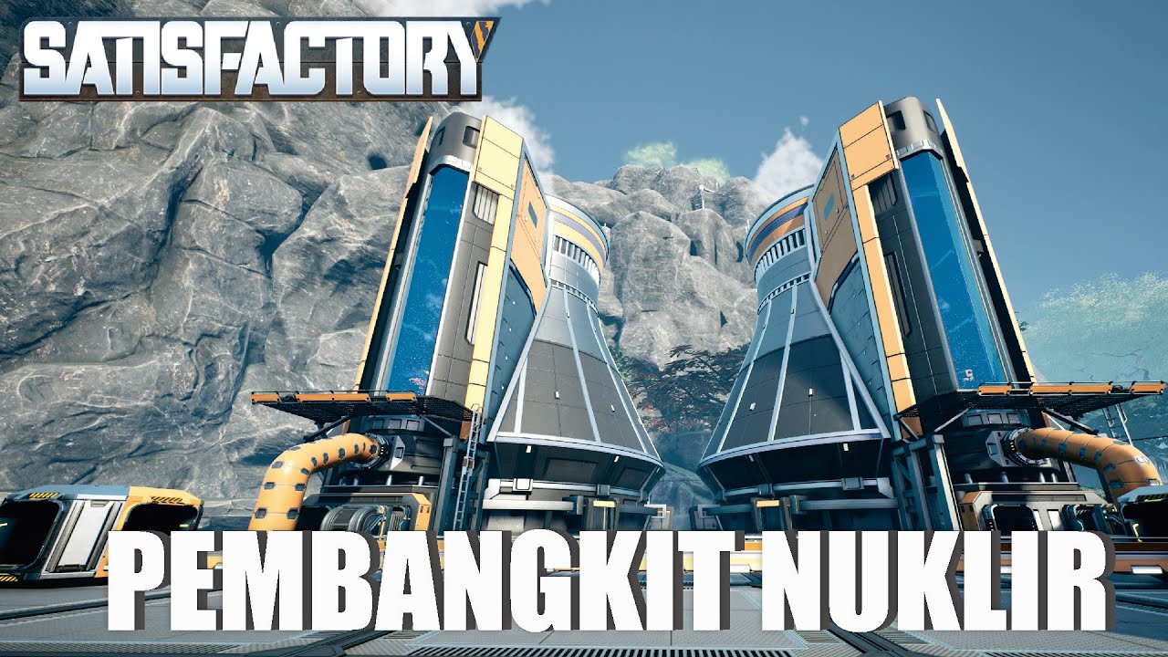 Membangun Nuclear Power Plant - Satisfactory Gameplay - Indonesia ...