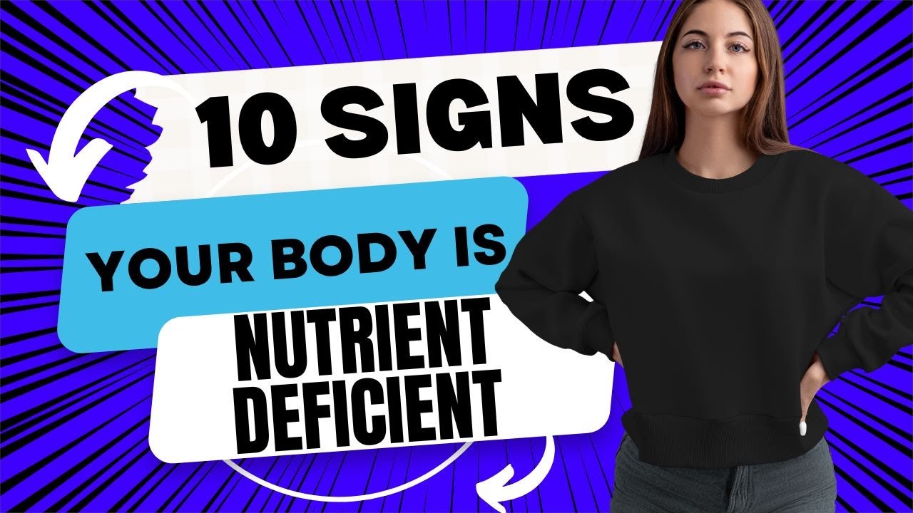 10 Signs Your Body Is Nutrient Deficient - YouTube