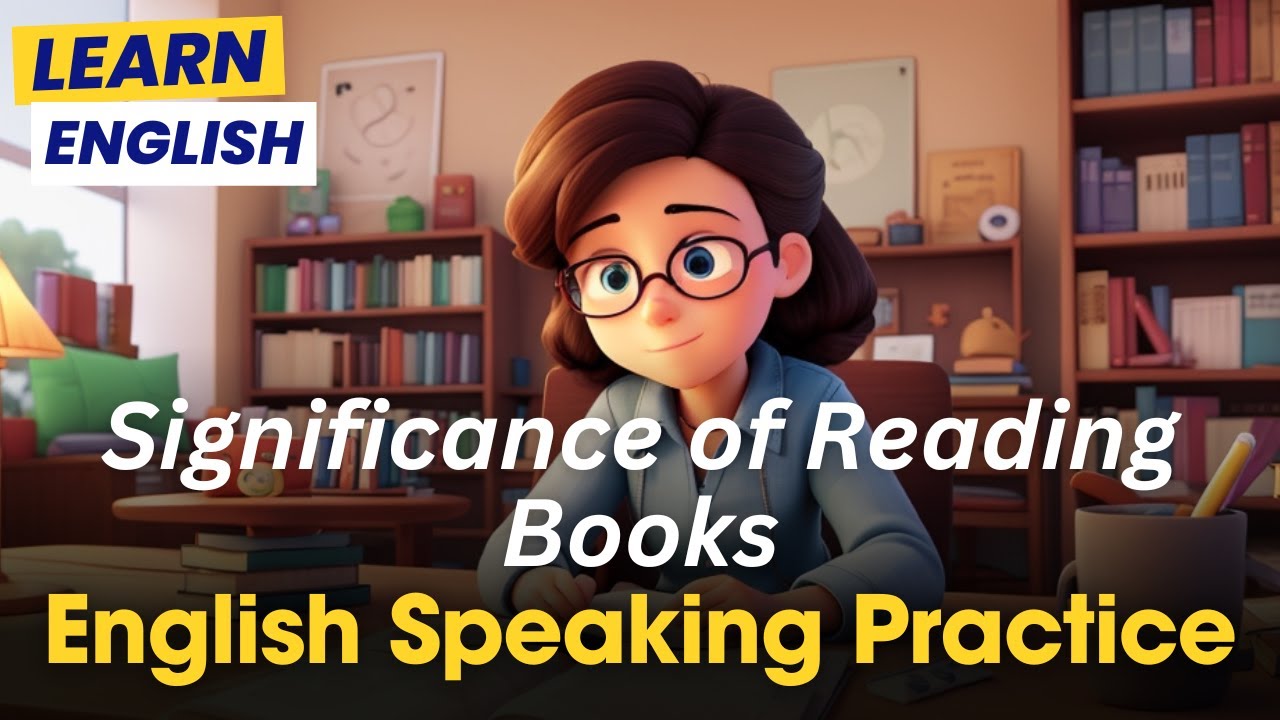 The Significance of Reading Books | English Speaking Practice | Improve ...