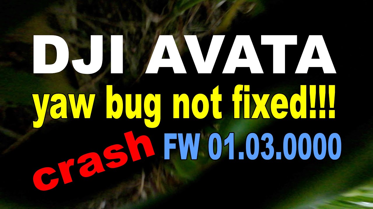 DJI Avata crash yaw bug NOT fixed !!! Firmware 01.03.0000 #justRAW ...