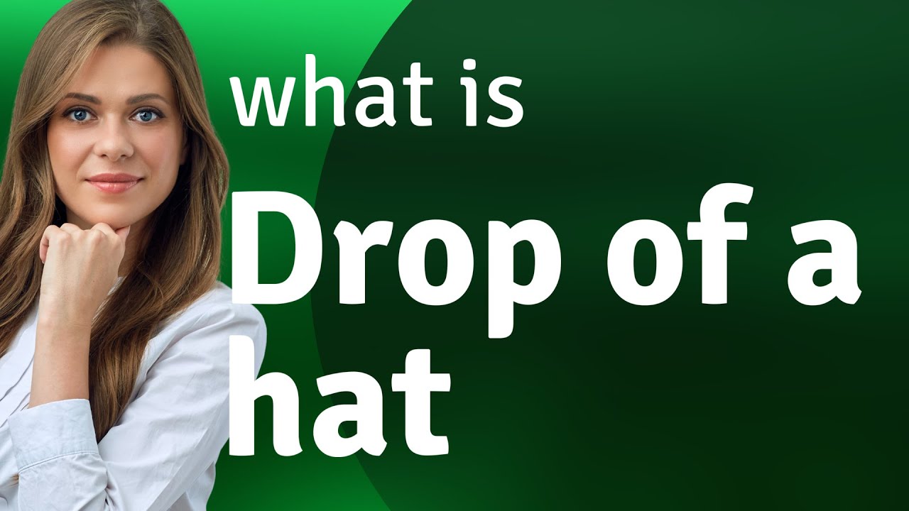 Understanding "At the Drop of a Hat": A Guide to English Idioms - YouTube