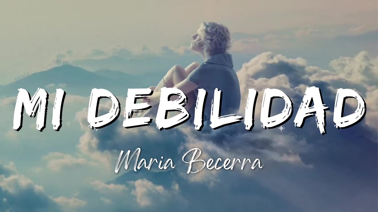 Maria Becerra - MI DEBILIDAD (Lyrics/Letra) - YouTube