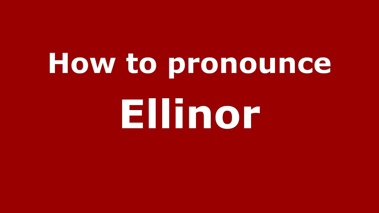 How to Pronounce Ellinor - PronounceNames.com - YouTube