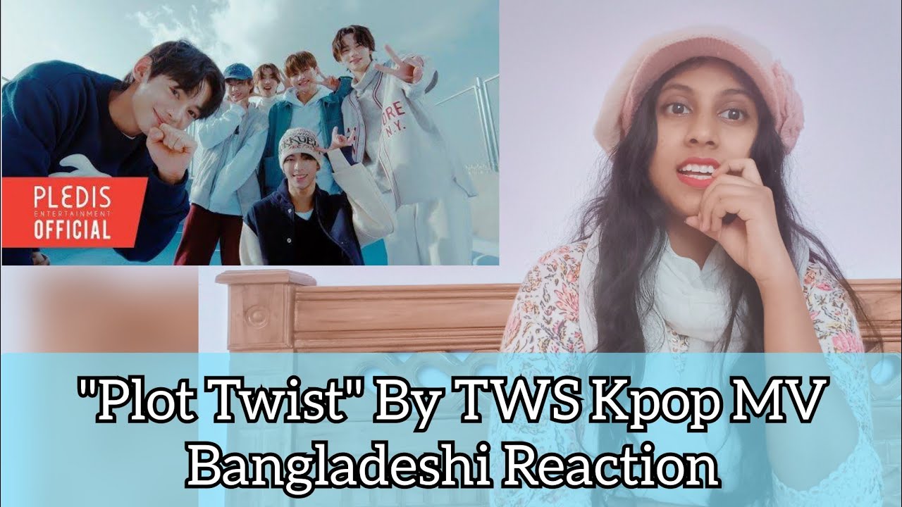 "Plot Twist" by TWS Kpop MV Bangladeshi Reaction - YouTube