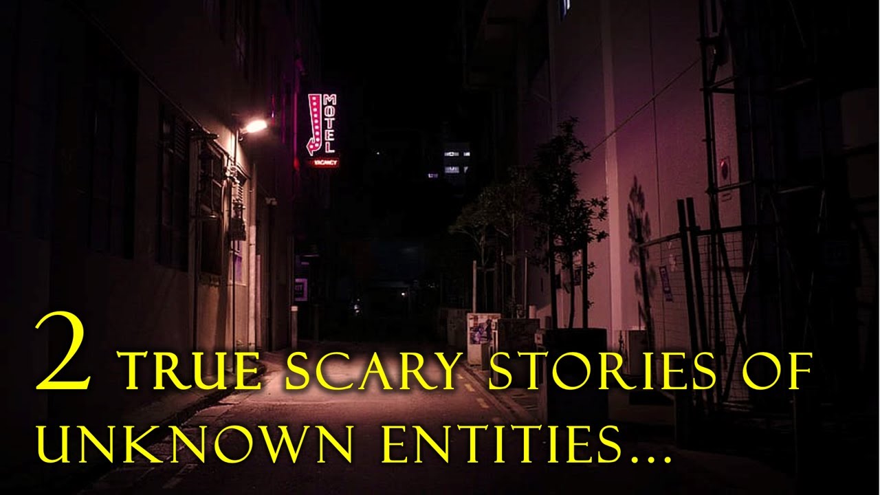 2 TRUE scary stories of unknown entities.... - YouTube