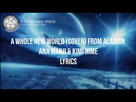 A Whole New World (Cover) From ALADDIN - ANJI MANJI & KIMI HIME (Lyrics)