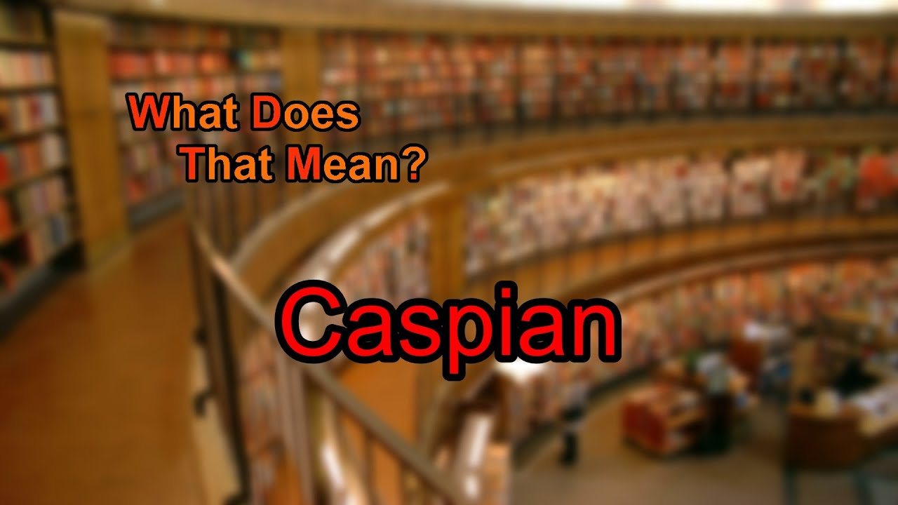 What does Caspian mean? - YouTube