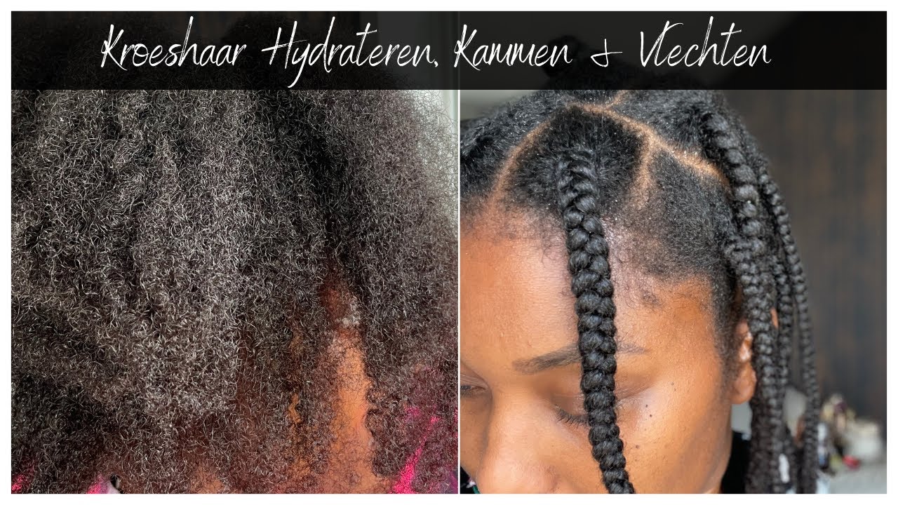 Kroeshaar Verzorging: Hydrateren, Kammen en Vlechten - YouTube