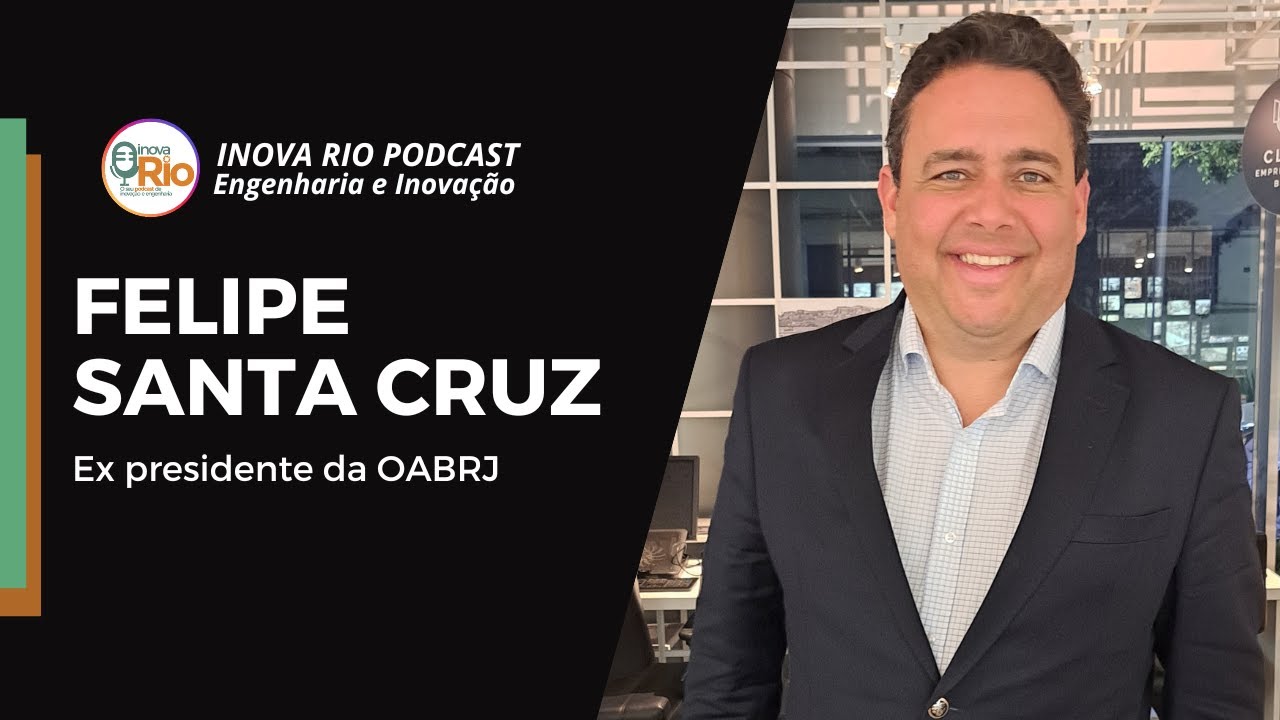 #52 FELIPE SANTA CRUZ - Ex-presidente OAB-RJ | Inova Rio Podcast - YouTube