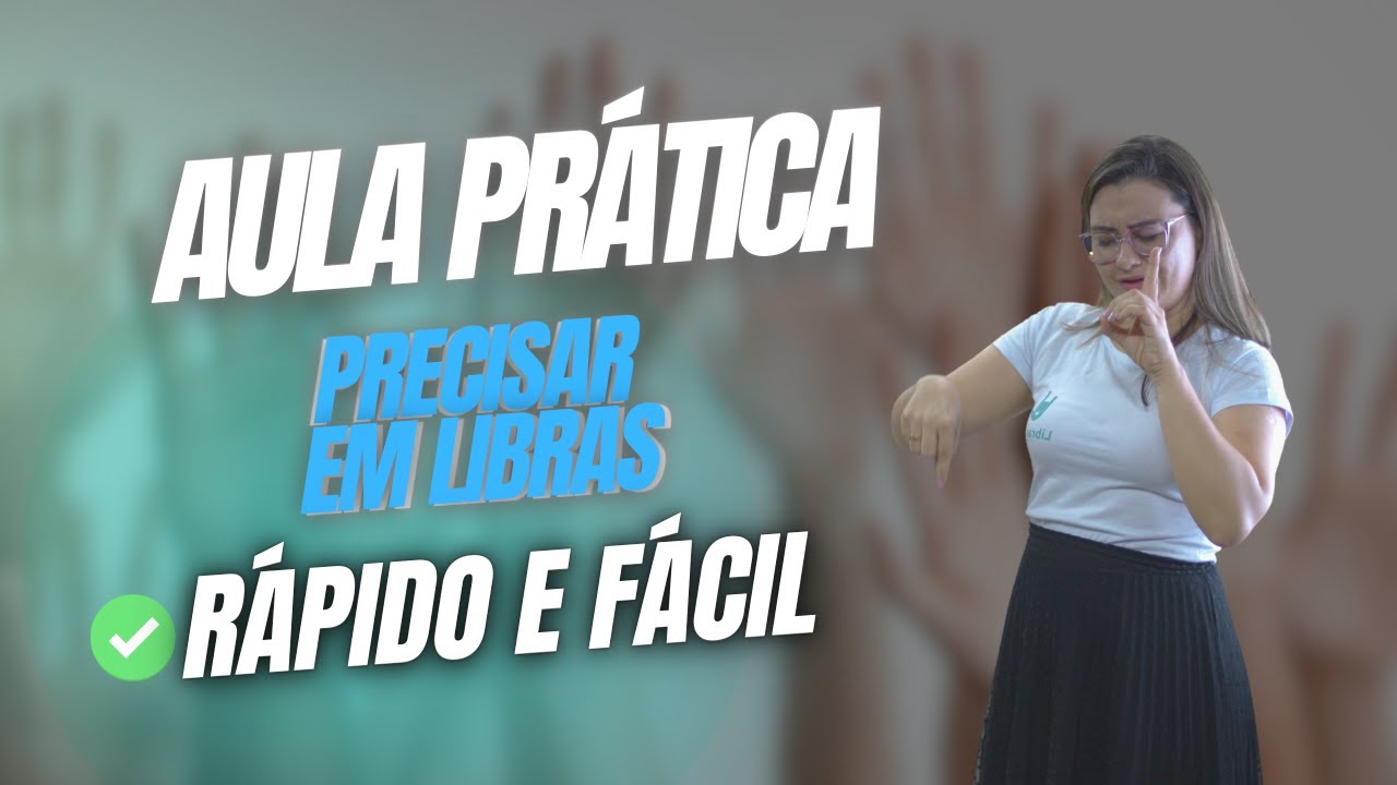 COMO SE DIZ EM LIBRAS PRECISAR? | MINIAULA DE LIBRAS | LIBRAS A2 - YouTube