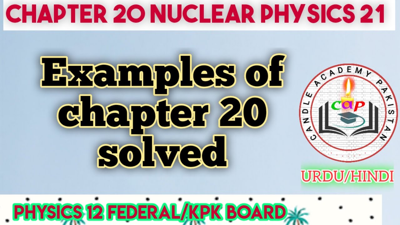 Examples of Nuclear physics chapter 20 | class 12 Physics lectures for Fbise and all kpk boards ...