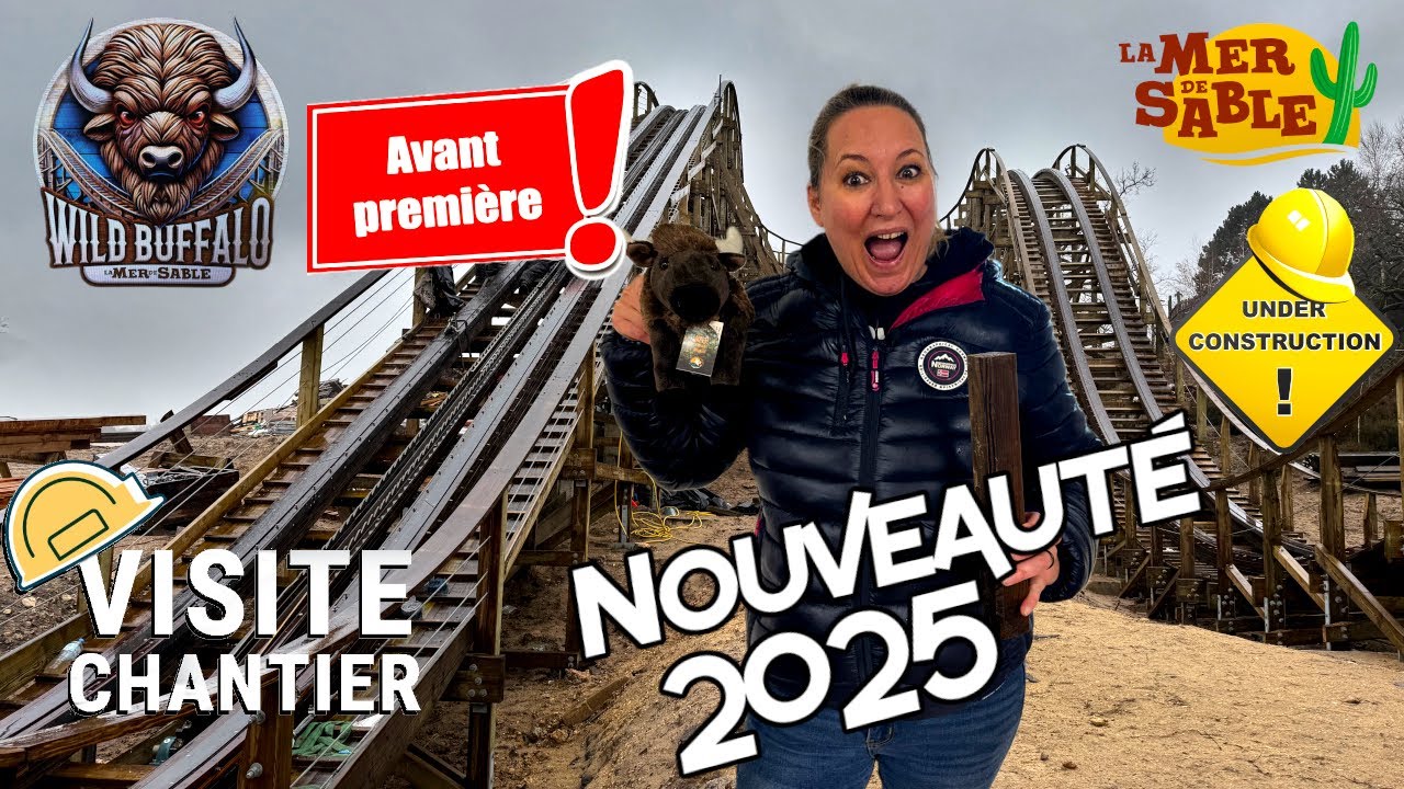AVANT PREMIERE DU COASTER WILD BUFFALO A LA MER DE SABLE NOUVEAUTE 2025 ...