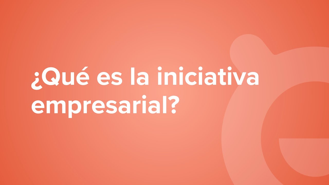 ¿Qué es la iniciativa empresarial? - YouTube