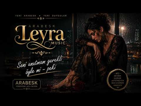 Leyra - Seni unutmalıyım Öyle mi  Peki !  | Arabesk Şarkı | Damar Arabesk | Meyhane Arabesk