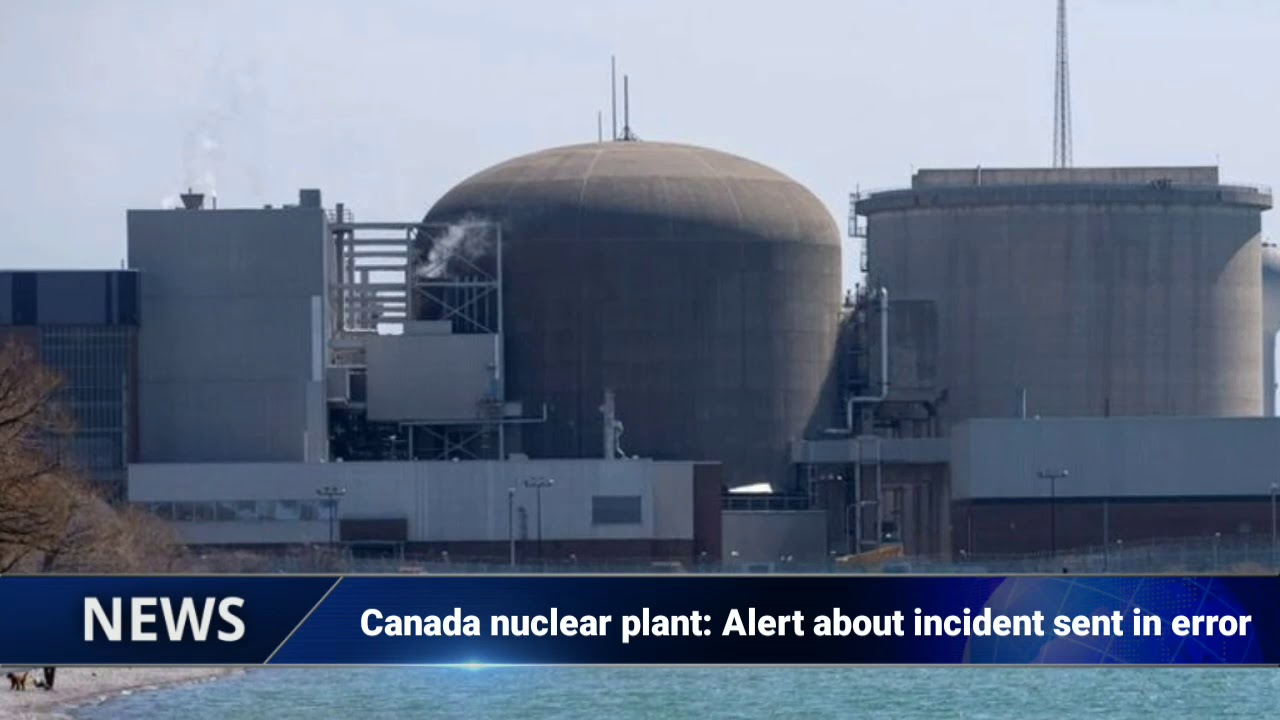 Canada nuclear plant: Alert about incident sent in error - YouTube