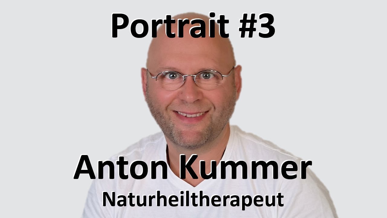 Portrait #3: Anton Kummer - Naturheiltherapeut (14 08 2019) - YouTube